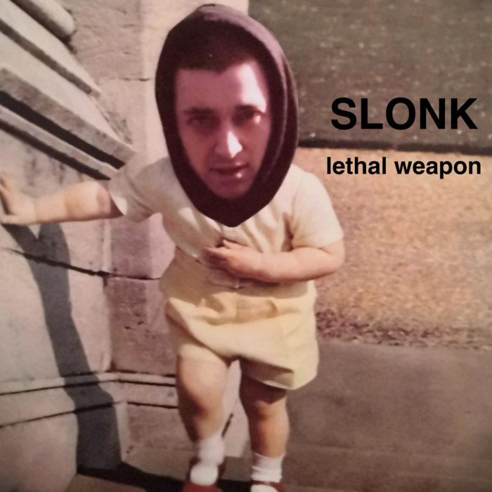 lethal weapon | SLONK