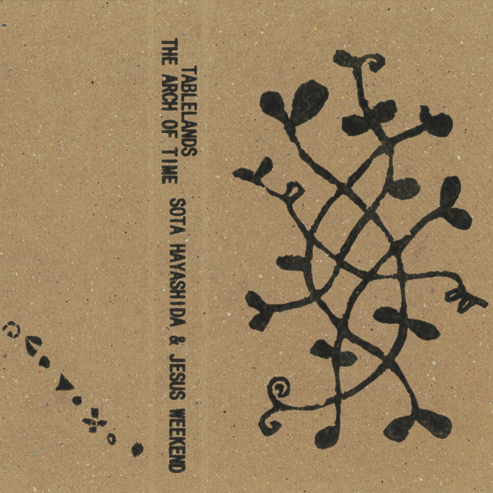 TABLELANDS / The Arch of Time | Sota Hayashida & Jesus Weekend | Sota ...
