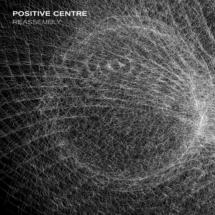 Positive Centre - Reassembly [ISS001] | Positive Centre