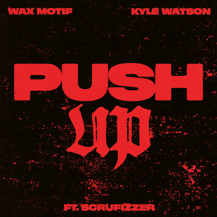 Push Up (feat. Scrufizzer) | Wax Motif, Kyle Watson | Sweat It Out