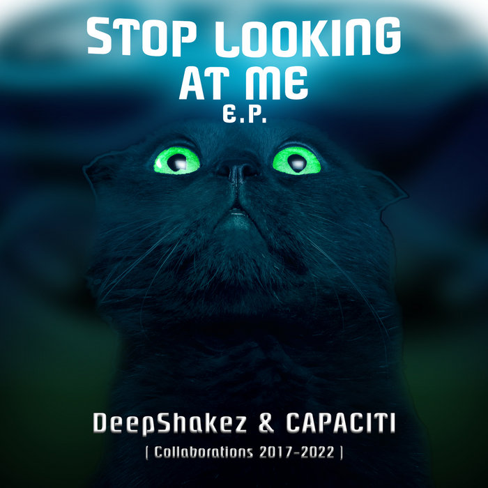 Stop Looking At Me | DeepShakez & Capaciti | Opossum Tracks Media