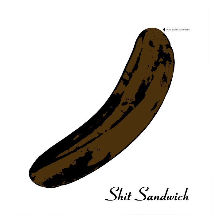 Poo Slowly And Wee | Shit Sandwich