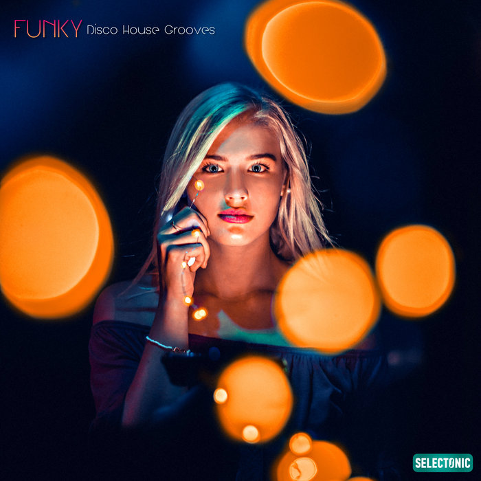 Funky Disco House Grooves | Various Artists | Selectonic