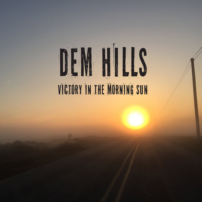 Victory in the Morning Sun | Dem Hills