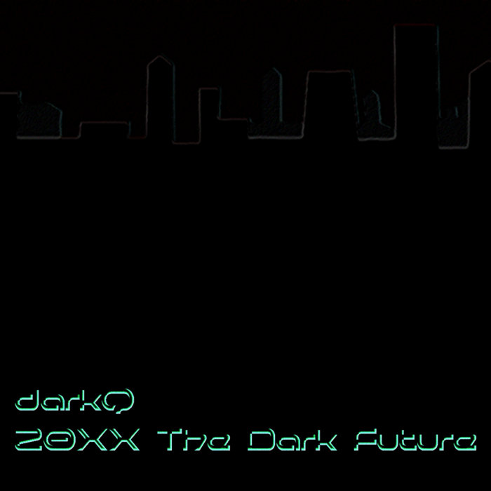 20XX The Dark Future | darkQ