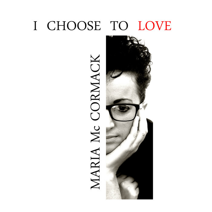 I Choose To Love | Maria McCormack
