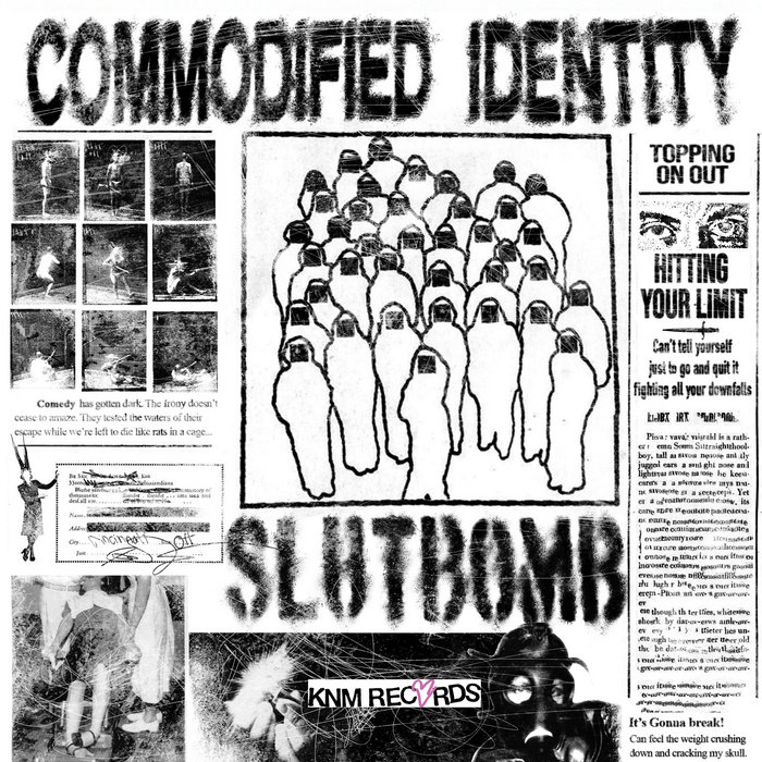 SlutBomb - Commodified Identity | 🎀⛓ 𝕶𝕹𝕸 𝕽𝖊𝖈𝖔𝖗𝖉𝖘 ⛓🎀
