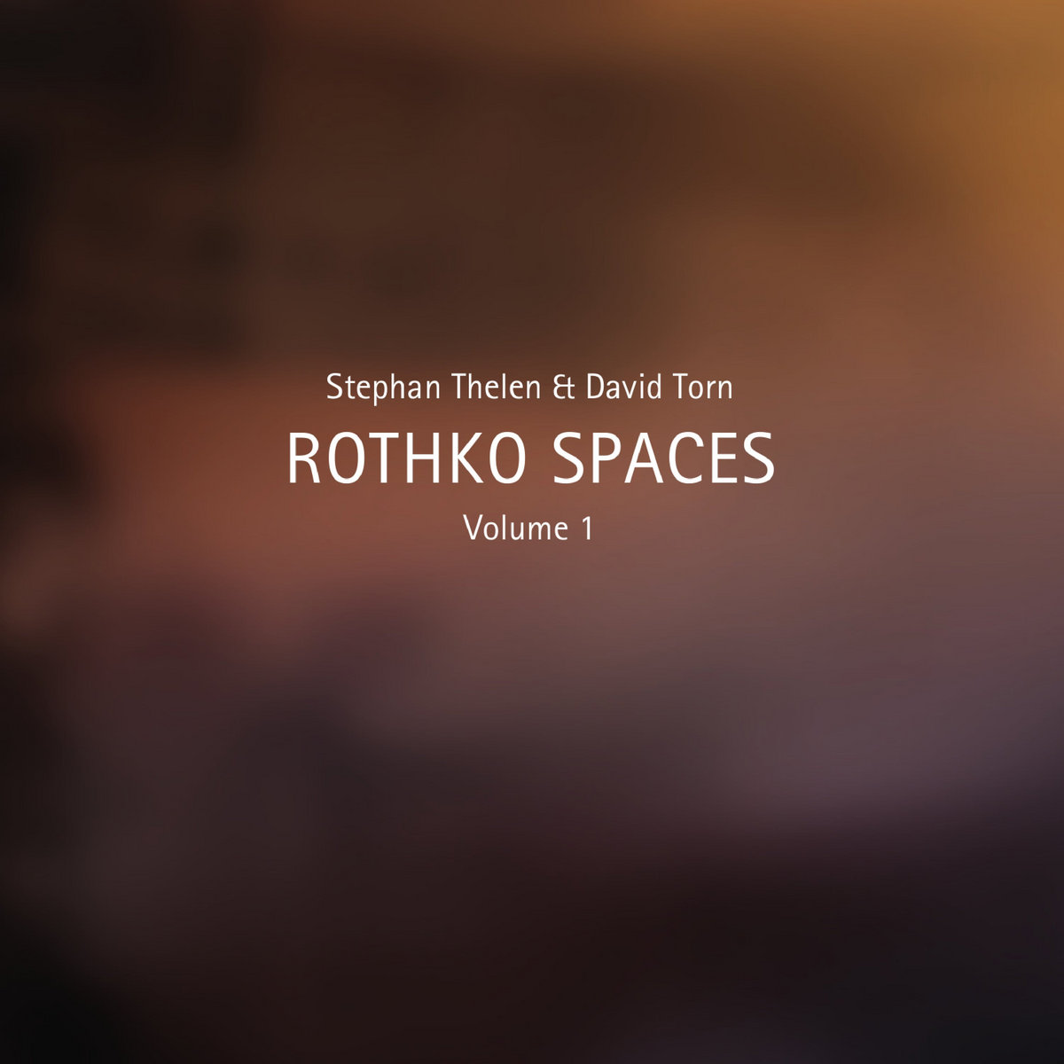 Rothko Spaces, Volume 1 | Stephan Thelen & David Torn | Stephan Thelen