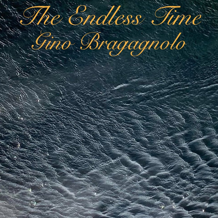 Endless Time | Gino Bragagnolo