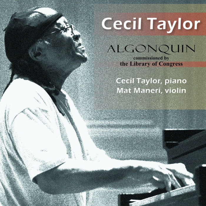 Cecil Taylor: Algonquin | Cecil Taylor, Mat Maneri | Bridge Records, Inc.