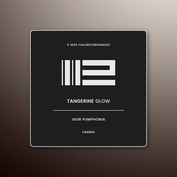 Tangerine Glow | Igor Pumphonia