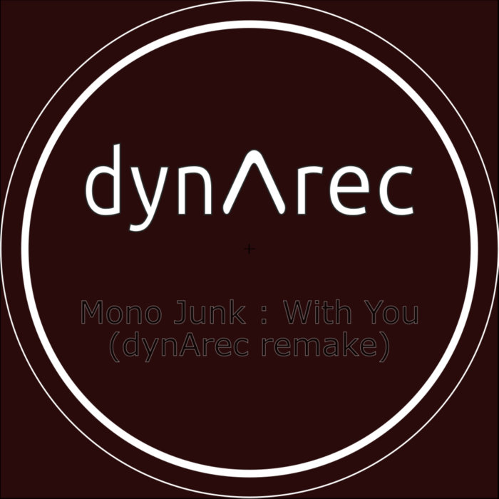 Mono Junk - With You - dynArec Remake | dynArec