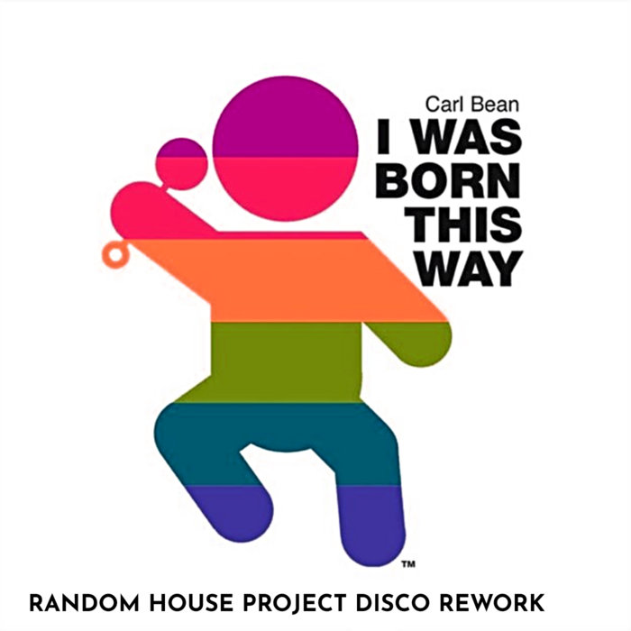Carl Bean_I was Born This Way_Random House Project Disco Rework ...