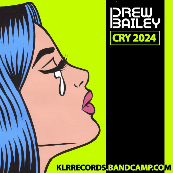 DREW BAILEY - CRY 2024 | DREW BAILEY | KLR Records