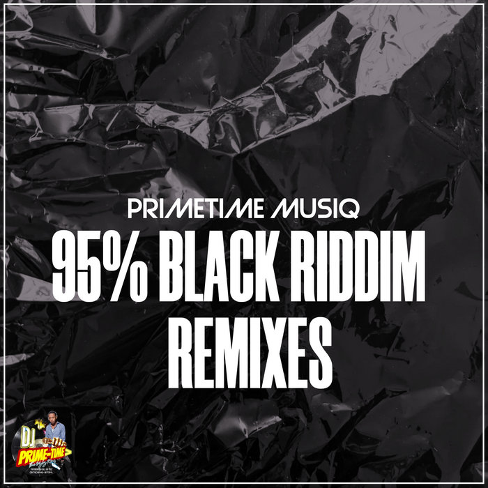 95% BLACK RIDDIM REMIXES | PRIMETIME MUSIQ
