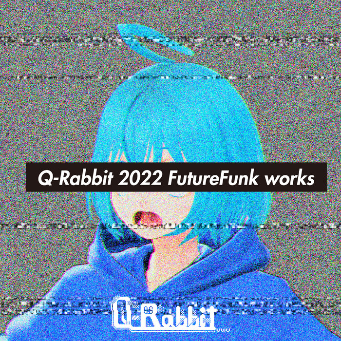 Q - Rabbit 2022 FutureFunk works - Album | Q-Rabbit