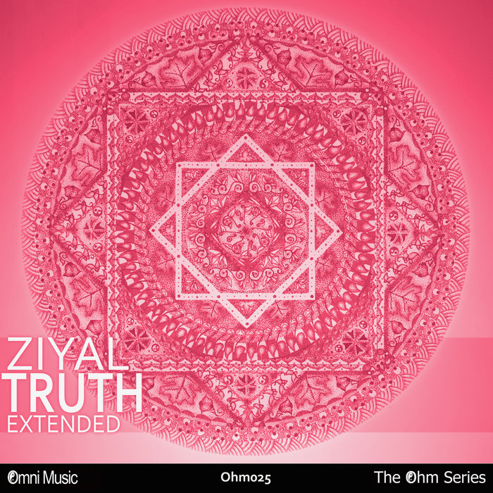 Ziyal - The Ohm Series: Truth Extended | Ziyal | Omni Music