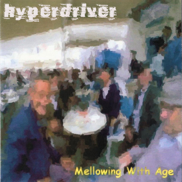 Mellowing With age | Hyperdriver