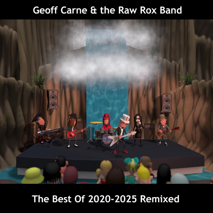 The Best Of 2020 - 2025 Remixed | Geoff Carne & the Raw Rox Band ...