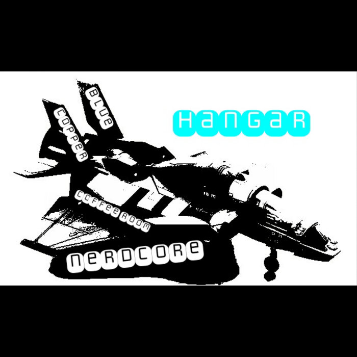 HANGAR: Music Of The Blue Copper Coffee Room Nerdcore | Lord British, Mark Dago, DJ Shanty ...
