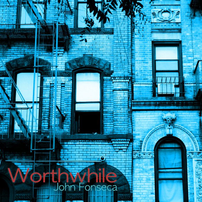 Worthwhile | John Fonseca