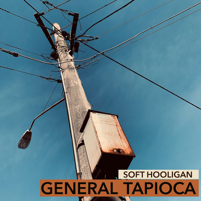 Soft Hooligan | General Tapioca