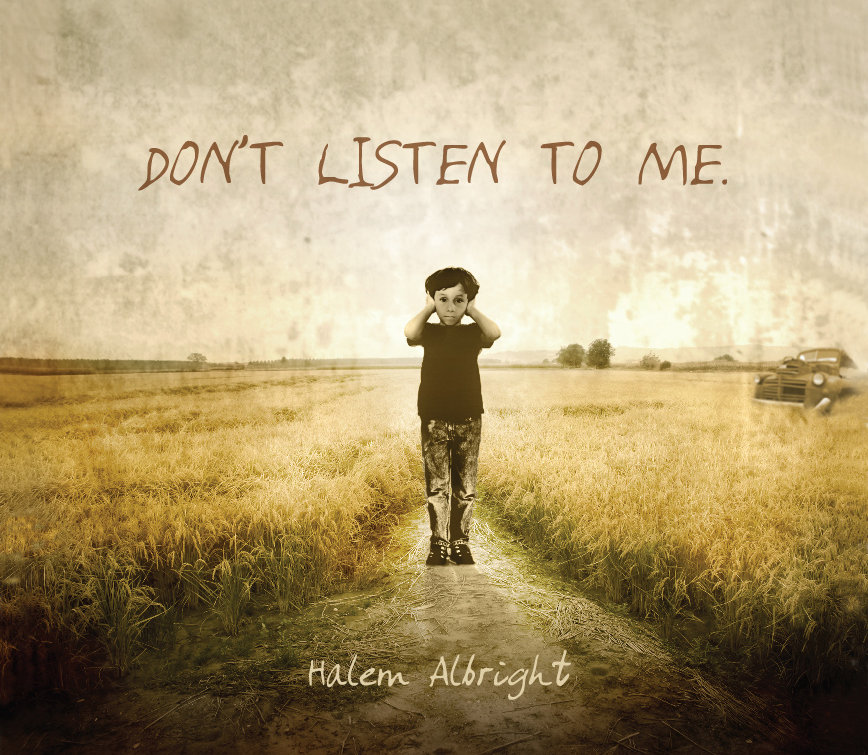 Don't Listen To Me | The Halem Albright Band