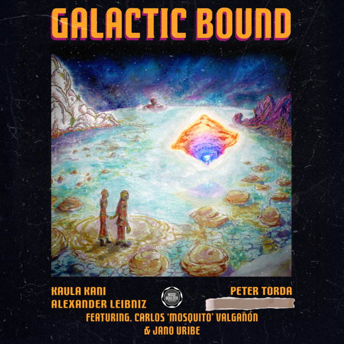 Galactic Bound | Kaula Kani, Peter Torda and Alexander Leibniz | Kaula Kani