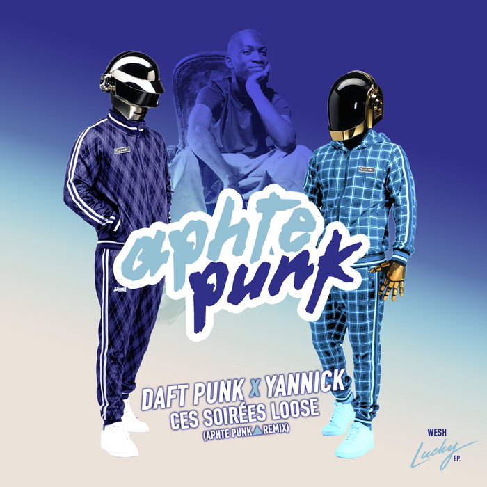 Daft Punk x Yannick - Ces Soirées Loose (Aphte Punk Rmx) | Aphte Punk