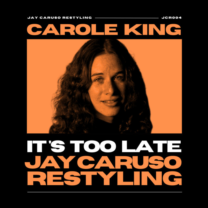 Carole King - It's Too Late (Jay Caruso Restyling) JCR0004 | Jay Caruso