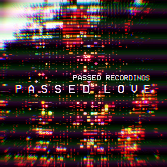 Passed Love | Passed Recordings
