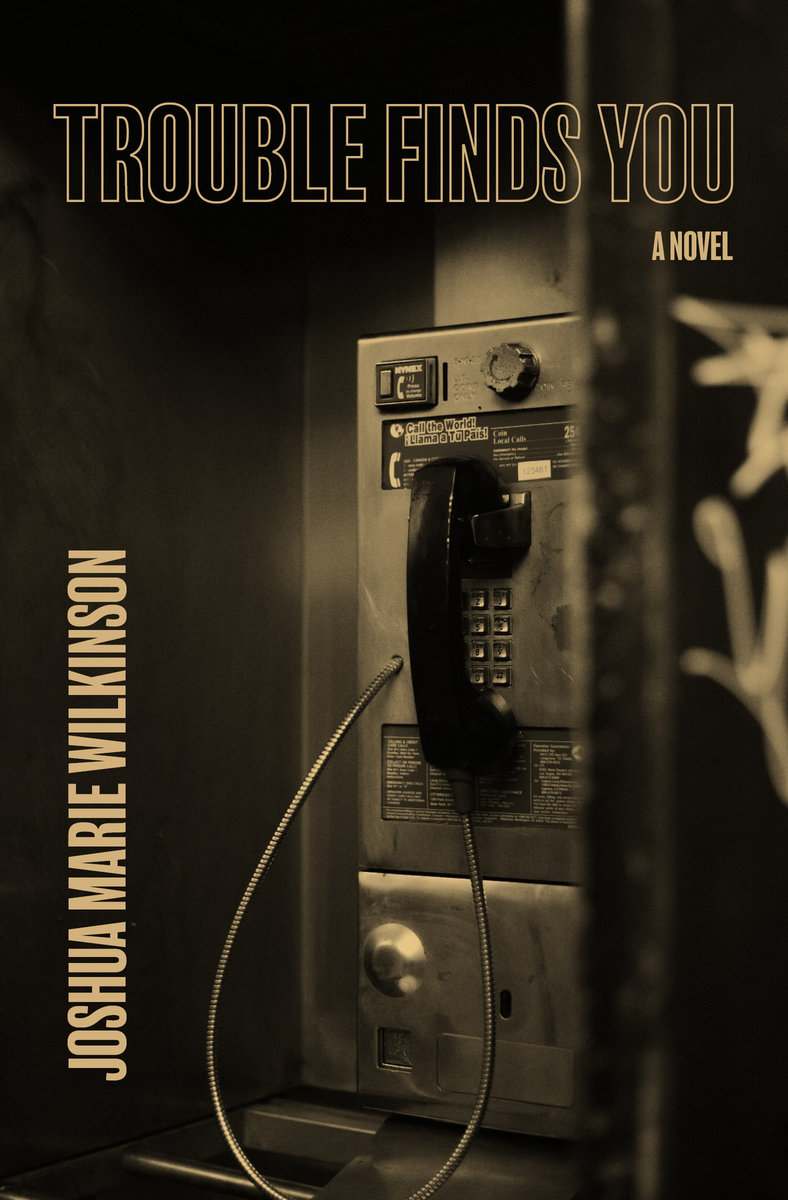 Trouble Finds You | Joshua Marie Wilkinson | Fonograf Ed.