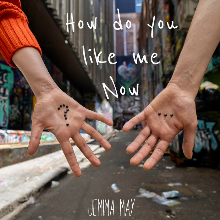How do you like me Now | Jemima May