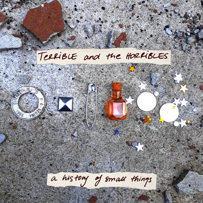 A History of Small Things | Terrible And The Horribles