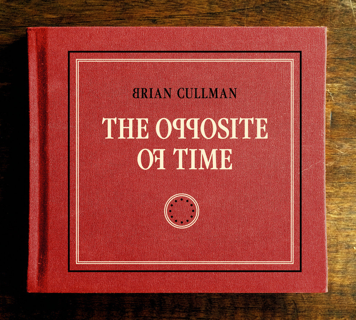The Opposite Of Time | Brian Cullman
