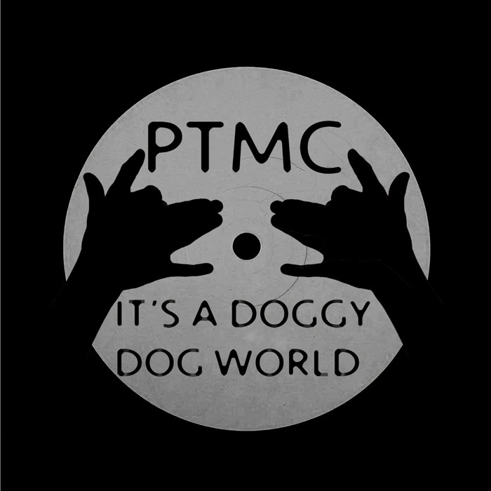 IT'S A DOGGY DOG WORLD | PTMC
