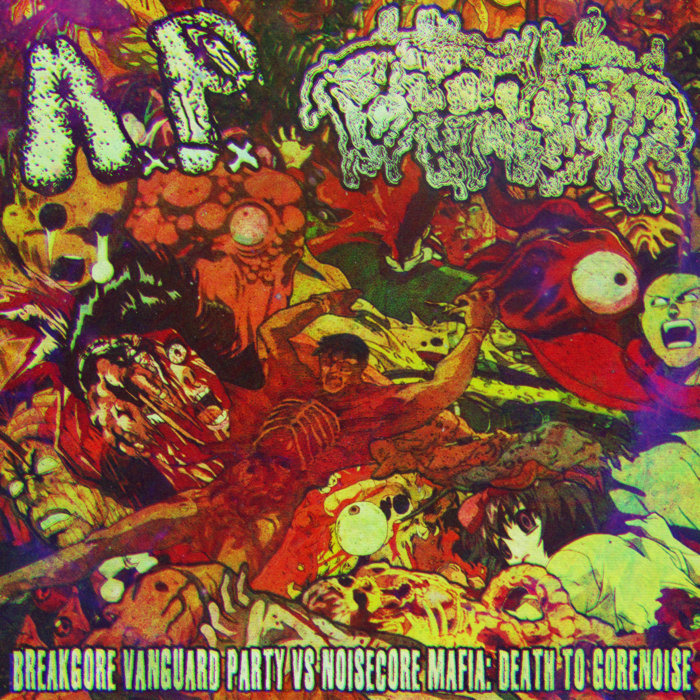 Breakgore Vanguard Party Vs. Noisecore Mafia: Death To Gorenoise | T3RAT0MA / Ass Pussy ...