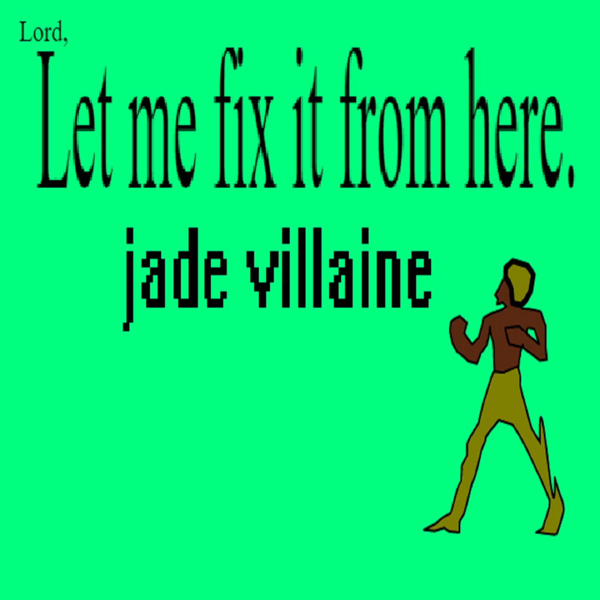 Lord, Let me fix it from here | Jade Villaine