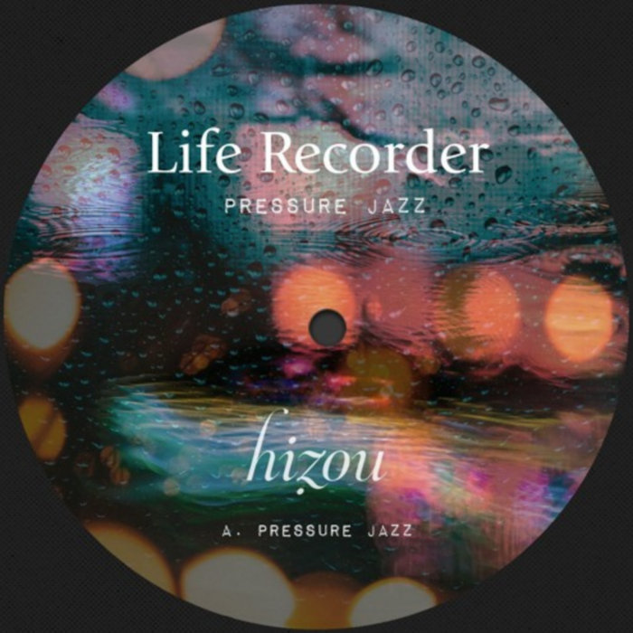 Pressure Jazz | Life Recorder | Hizou