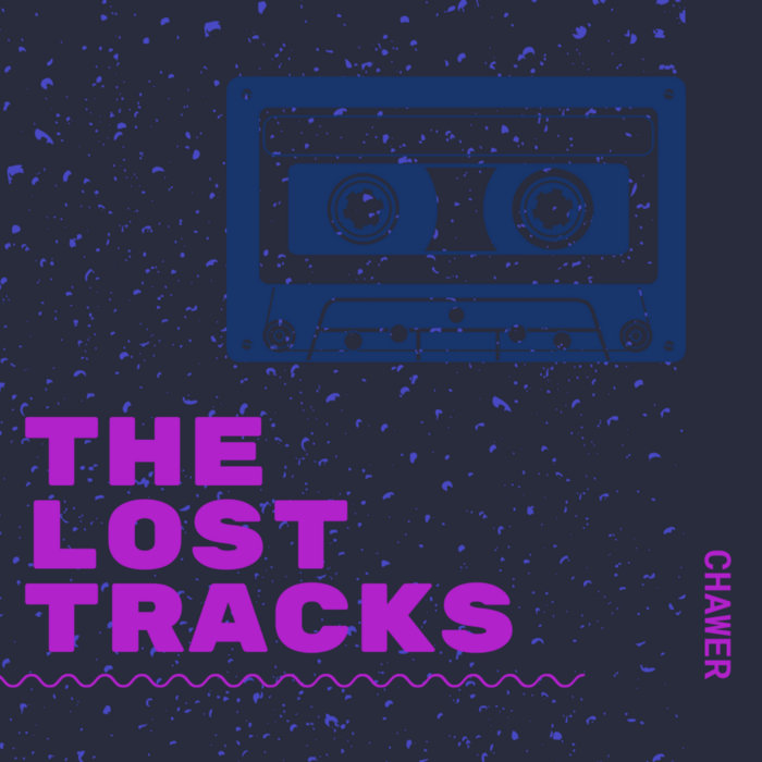 The Lost Tracks | Chawer