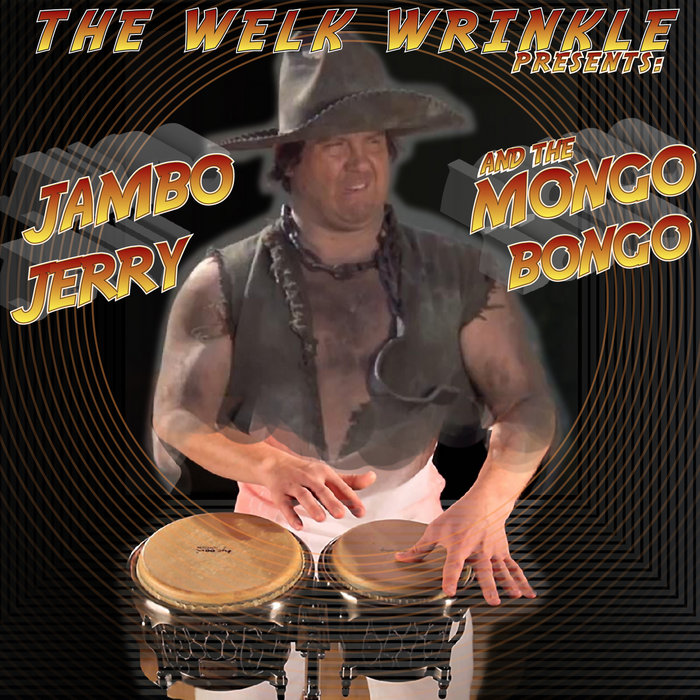 Jambo Jerry And The Mongo Bongo | The Welk Wrinkle