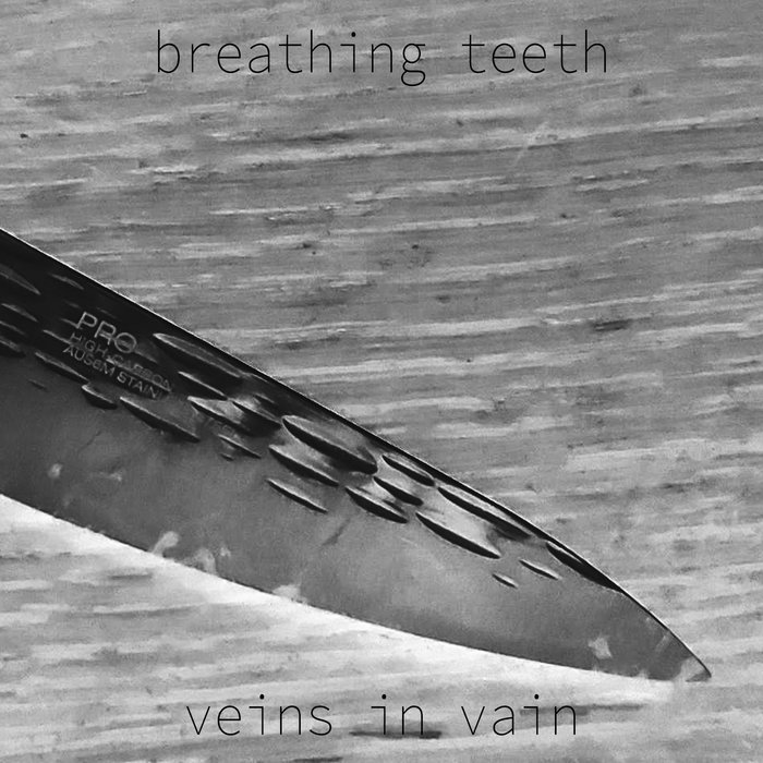 Veins in Vain | Breathing Teeth | J.R.