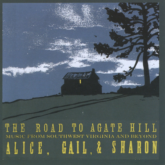 The Road to Agate Hill | Alice Gerrard, Gail Gillespie, Sharon ...