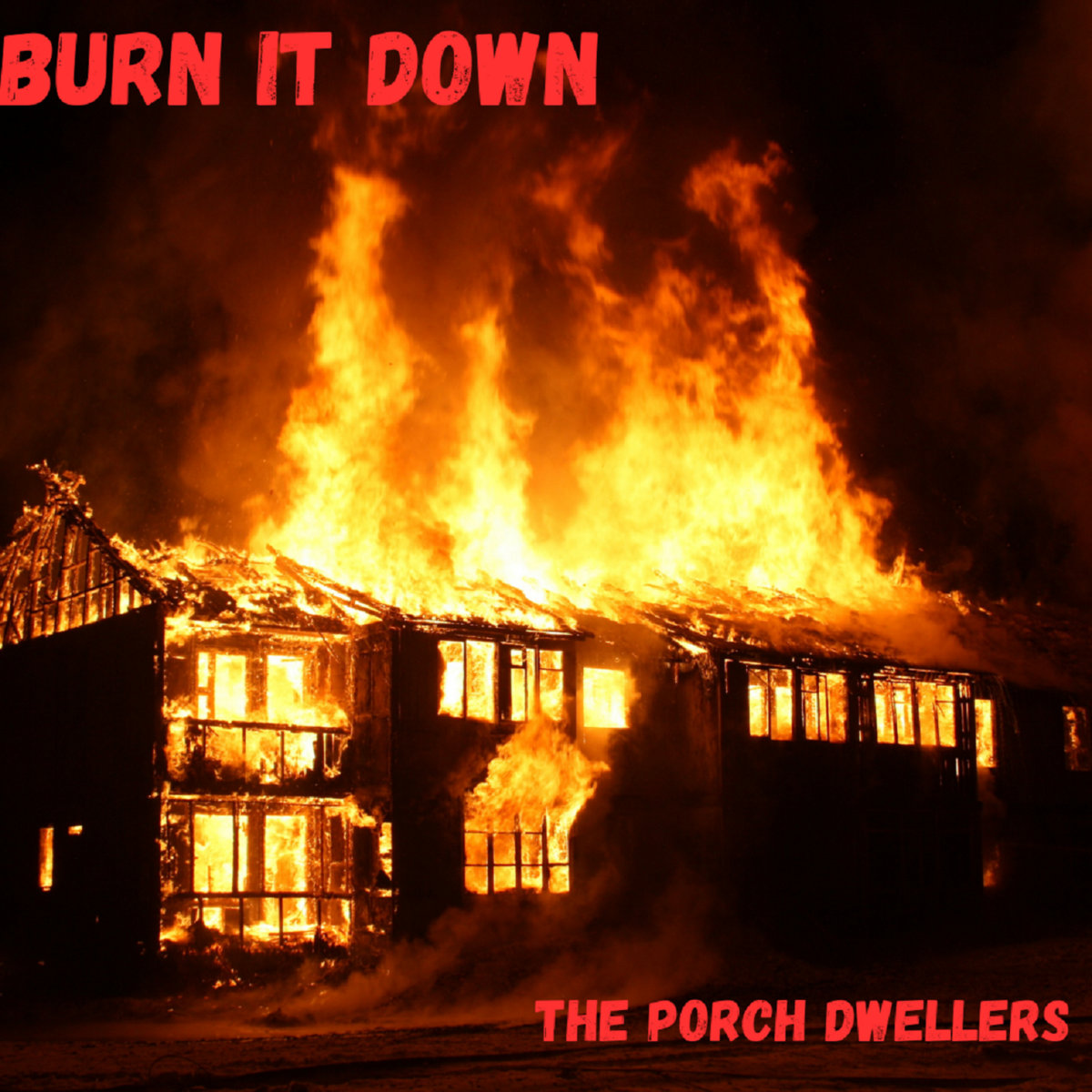 Burn It Down | The Porch Dwellers