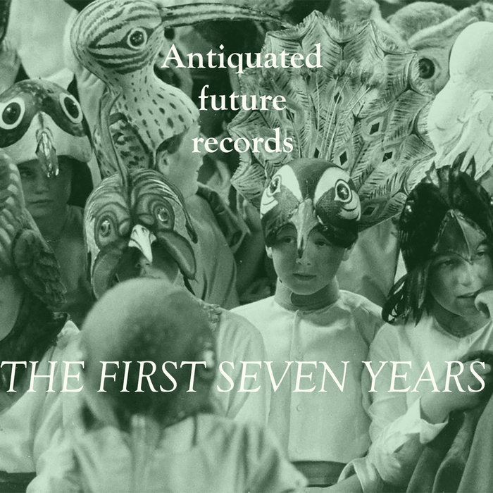 Antiquated Future Records: The First Seven Years | Various Artists ...