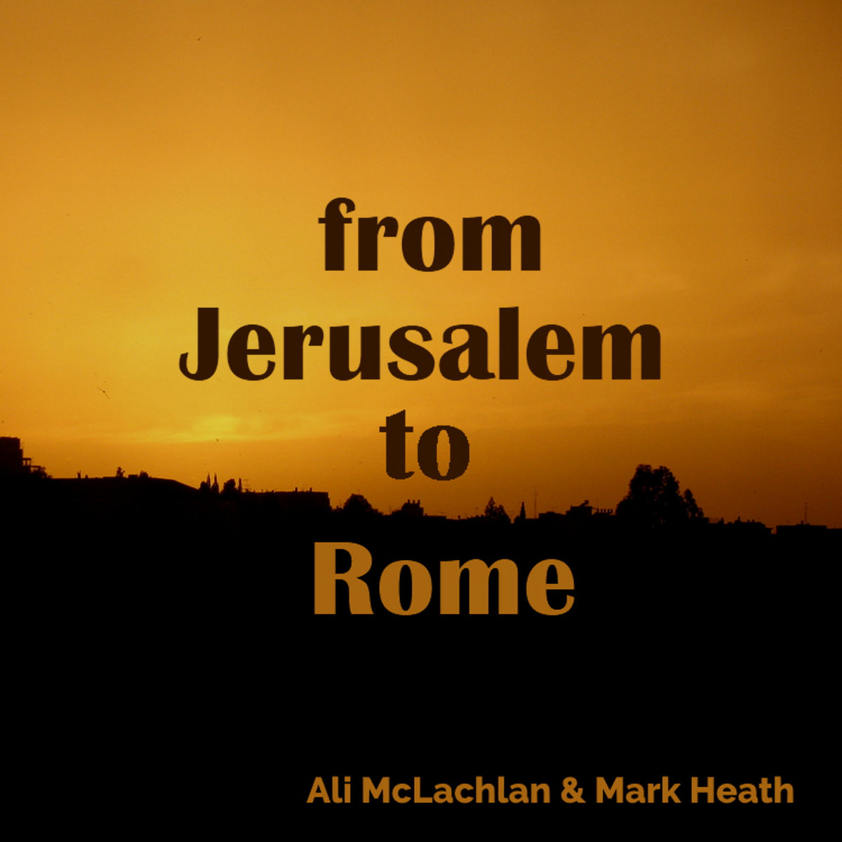 From Jerusalem to Rome | Ali McLachlan & Mark Heath | Mark Heath