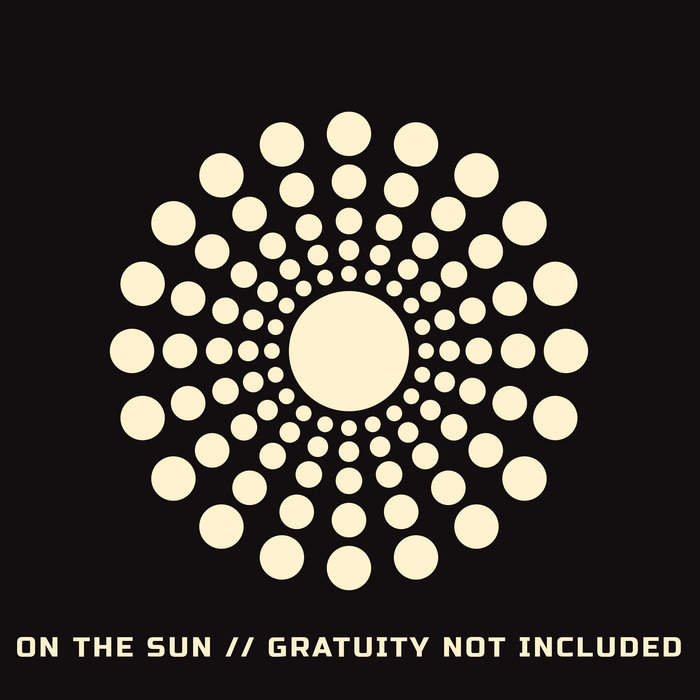 Gratuity Not Included | On the Sun
