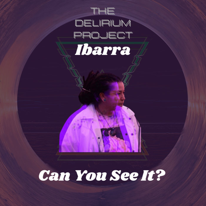 Can You See It? | Ibarra | The Delirium Project