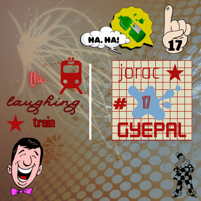 #17. The laughing train | Jorac Gyepal