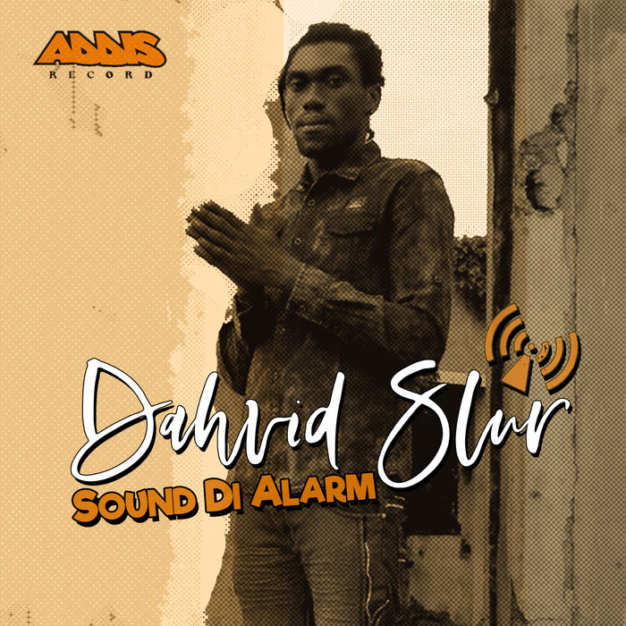 Sound di Alarm | Dahvid Slur | addis records